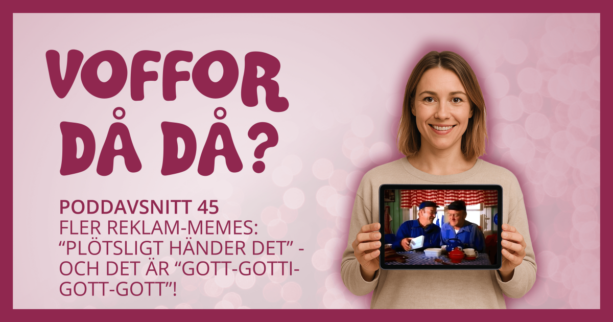 Fler reklam-memes: "Plötsligt händer det" - och det är "Gott-gotti-gott ...